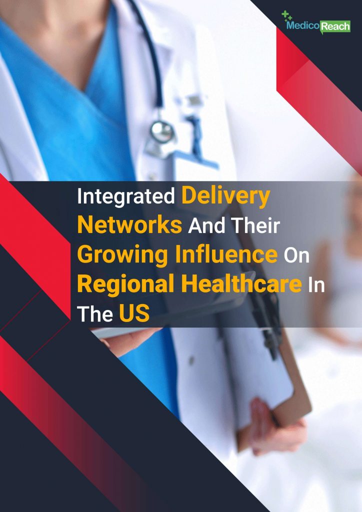 Integrated Delivery Networks and their Growing Influence in Healthcare