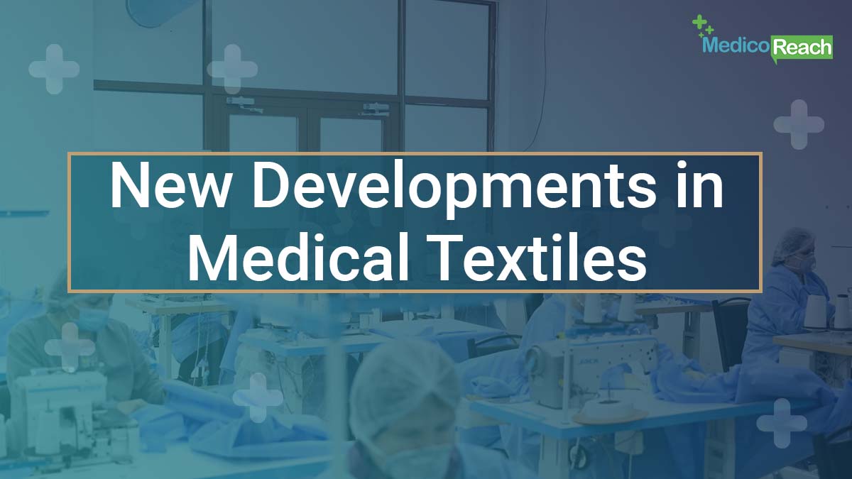 New Developments in Medical Textiles - MedicoReach